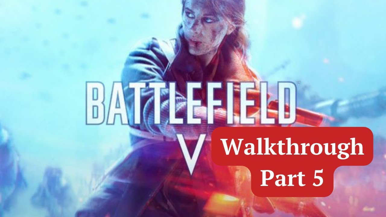 Battlefield V Walkthrough Gameplay Part 5 | No Commentary - YouTube