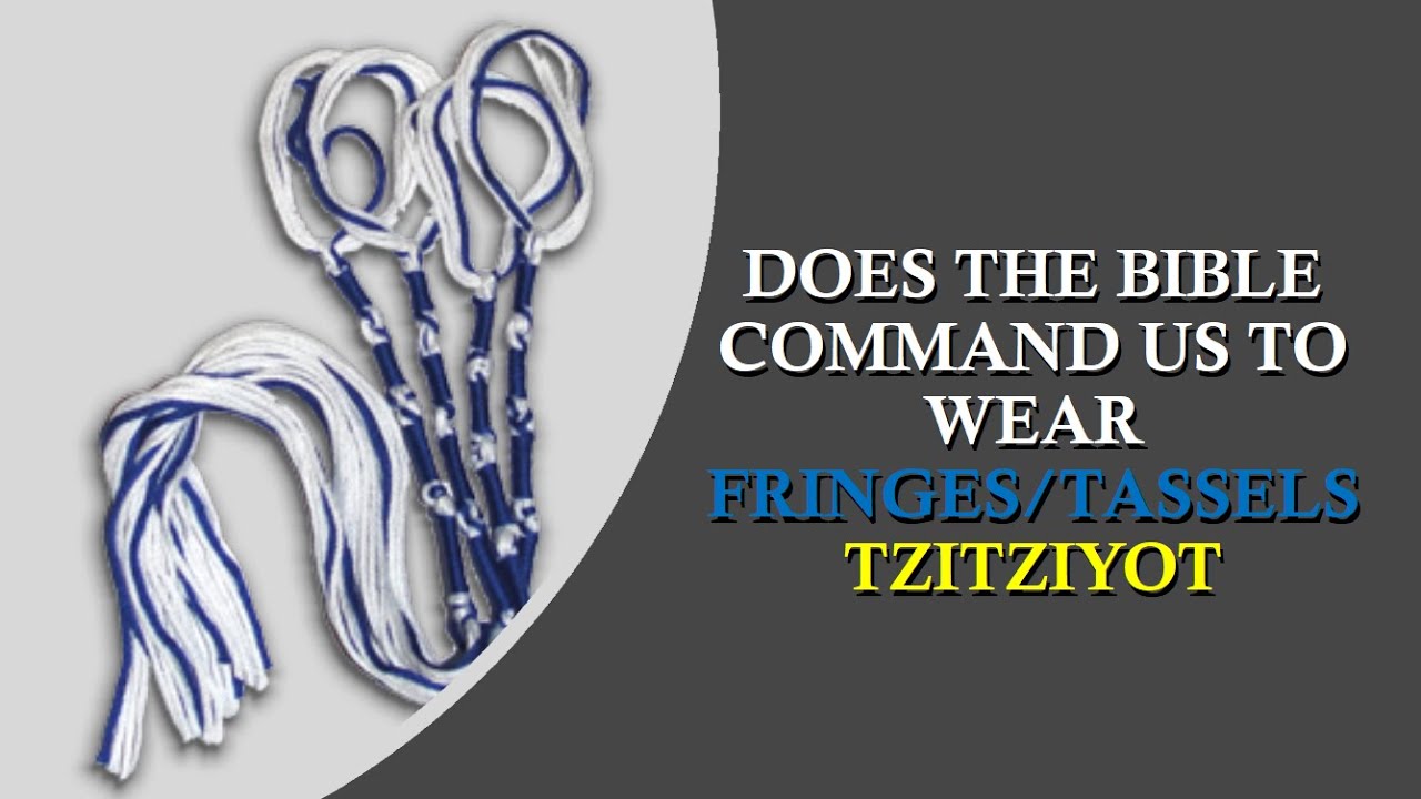DOES THE BIBLE COMMAND US TO WEAR FRINGES - YouTube