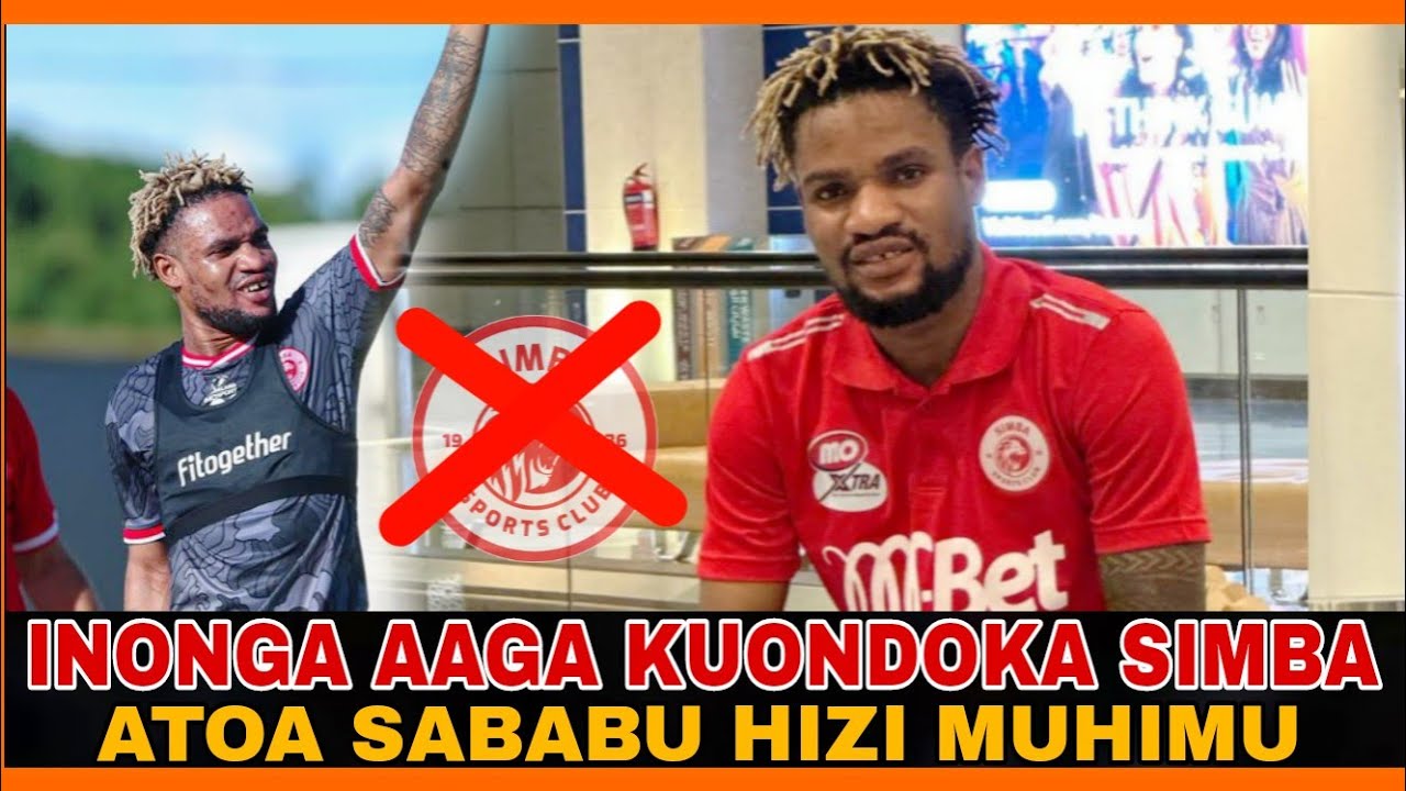 Mapya: HENOCK INONGA AMEAGA KUONDOKA SIMBA SC/ AGOMA KUCHEZA MECHI ZA ...