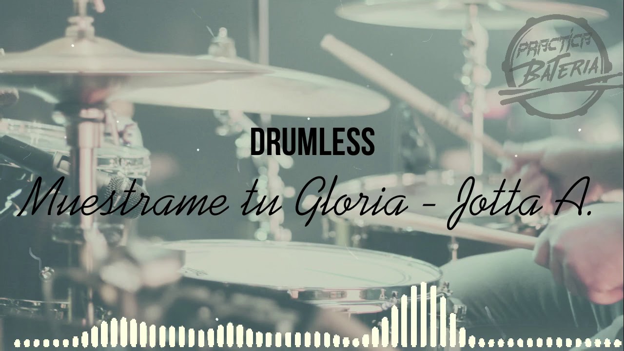 Drumless - Muestrame tu Gloria - Jotta A. - YouTube