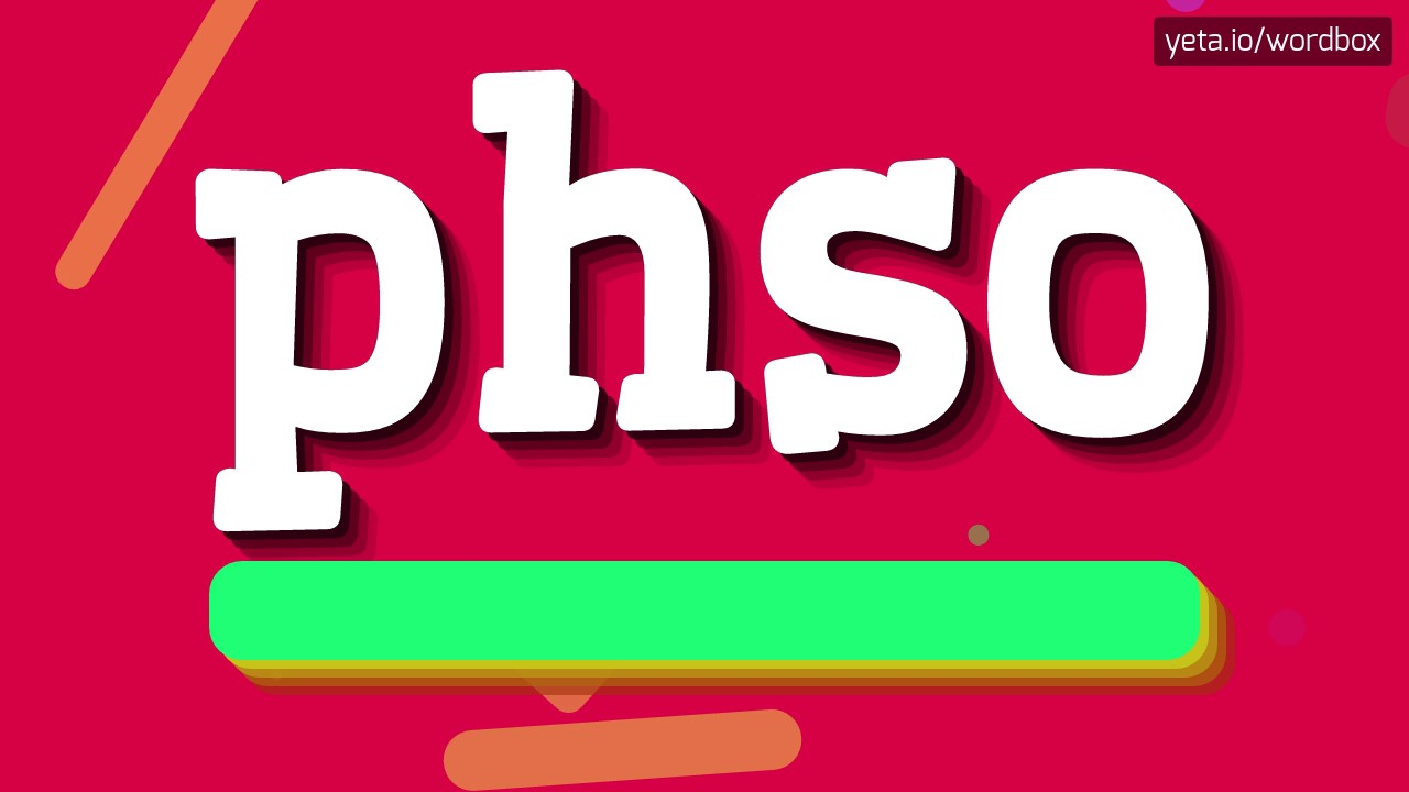 PHSO - HOW TO PRONOUNCE IT!? - YouTube