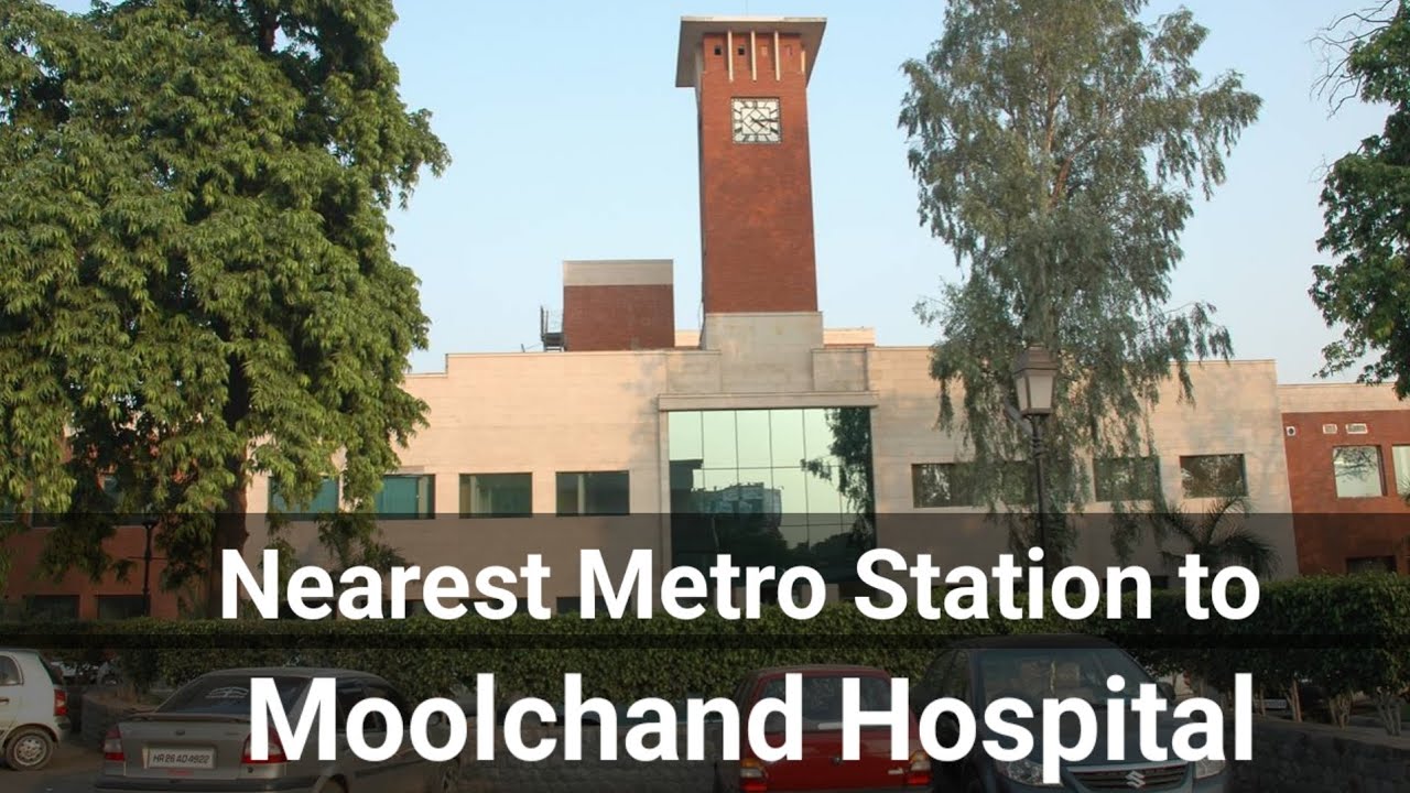 Nearest Metro Station to Moolchand Hospital(Delhi Metro), Station ...