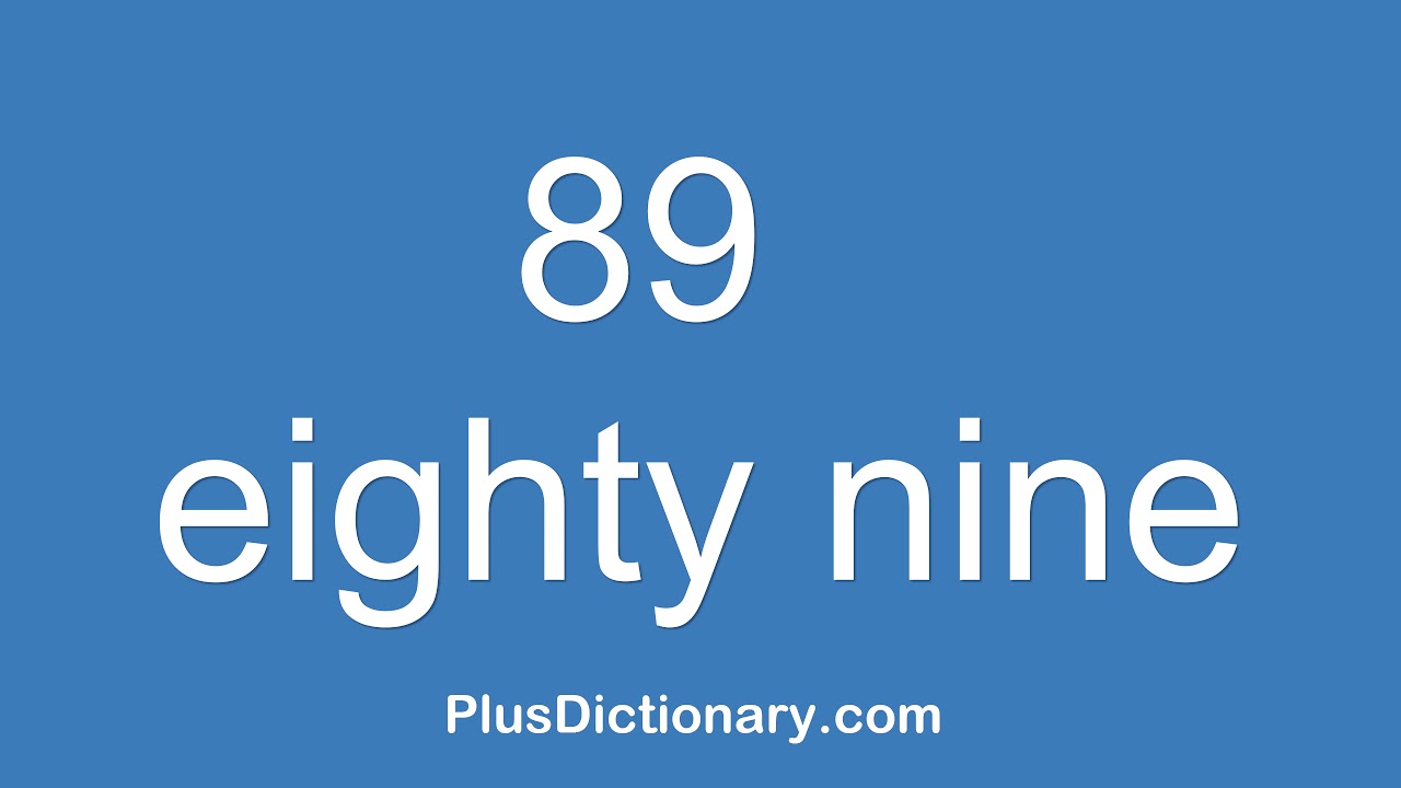 How to pronounce or say eighty nine - 89 ? Pronunciation of eighty nine - 89. (English) - YouTube
