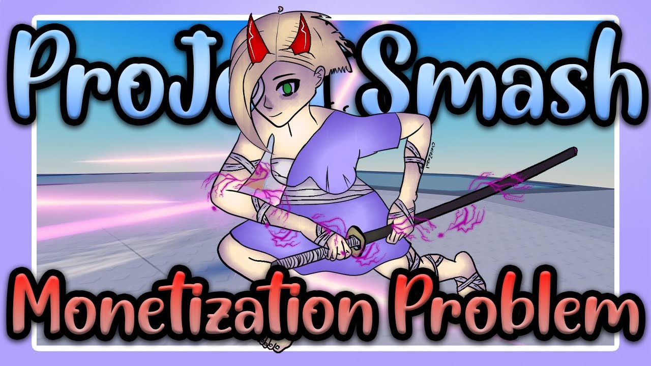 Project Smash has a Big Monetization Problem. - YouTube