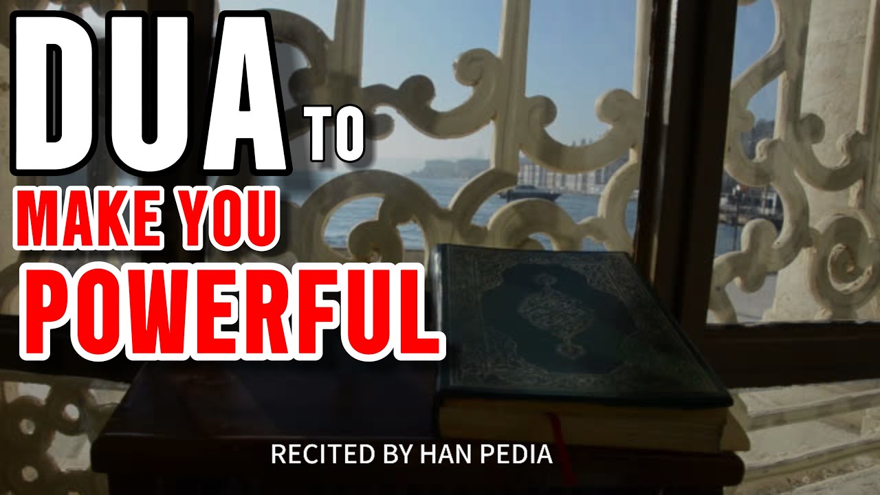 THIS DUA WILL MAKE YOU POWERFUL AND GIVE YOU strength & Determination ...