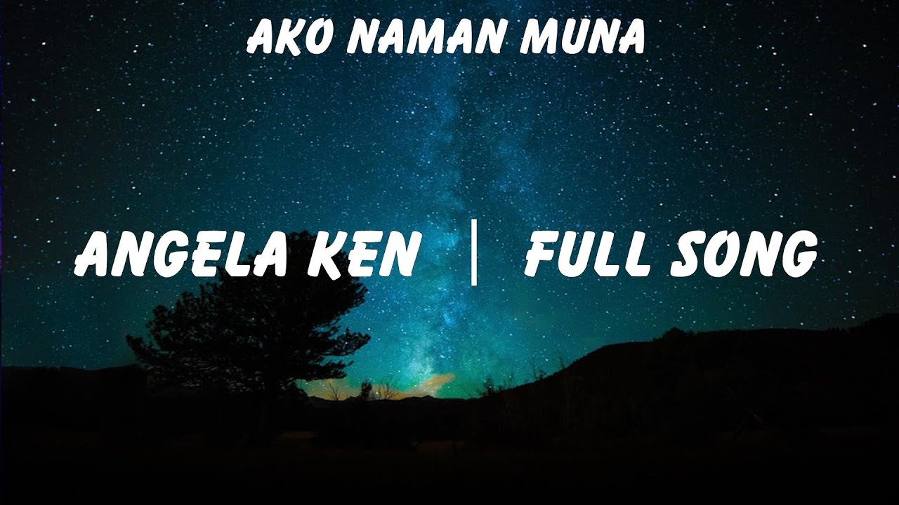Ako Naman Muna Angela Ken ｜ Full Song Lyrics Katherine Li, Callalily ...