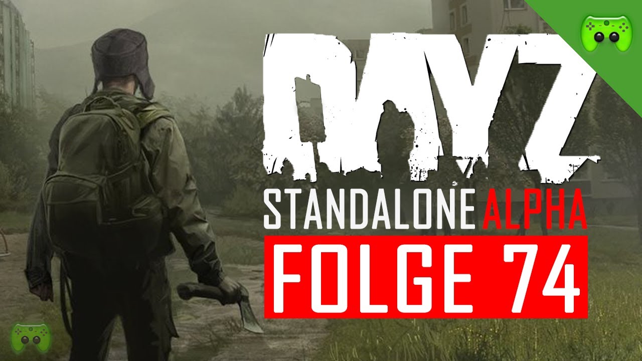 DAYZ STANDALONE ALPHA # 74 - Endspurt «» Let's Play DayZ Standalone ...