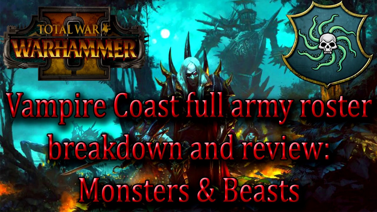 Total War Warhammer 2: Vampire Coast full army roster breakdown and ...