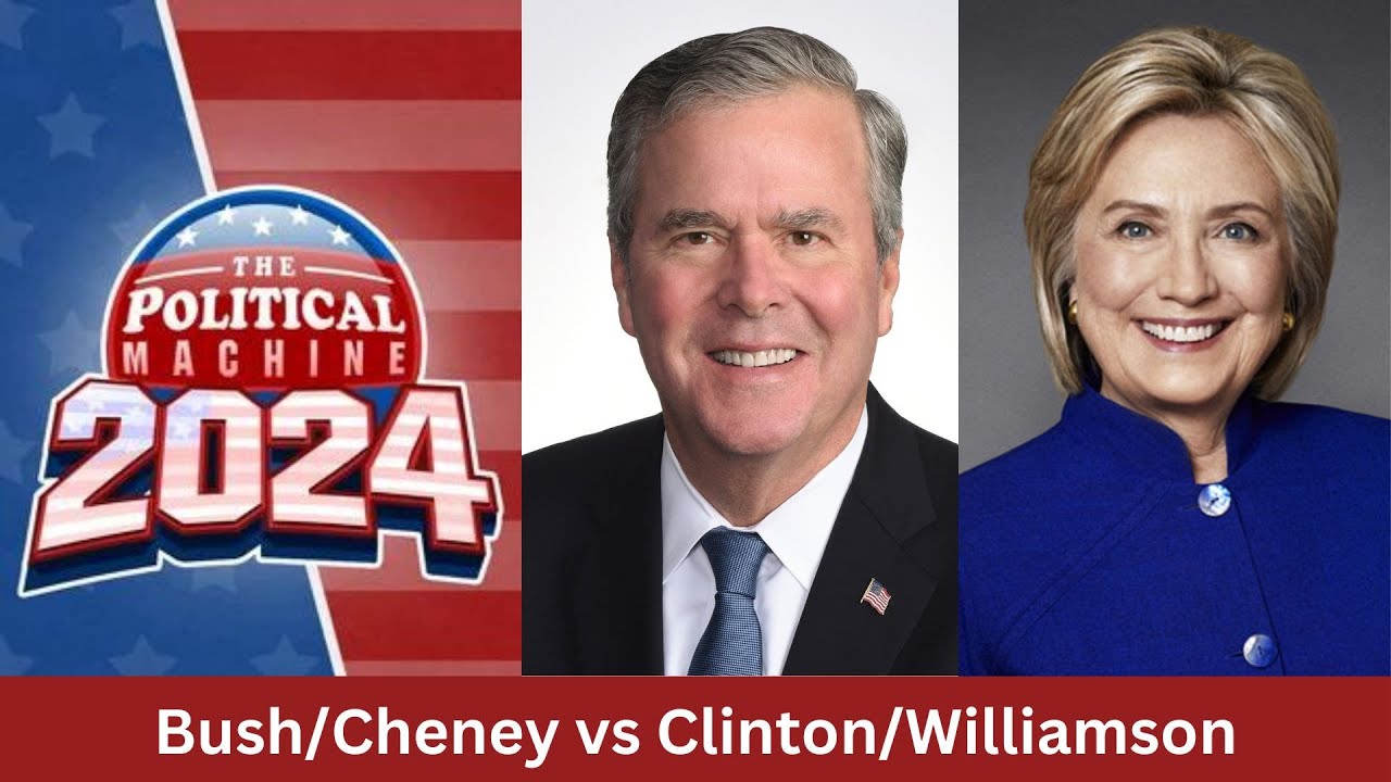 The Political Machine 2024 Bush/Cheney vs Clinton/Williamson - YouTube