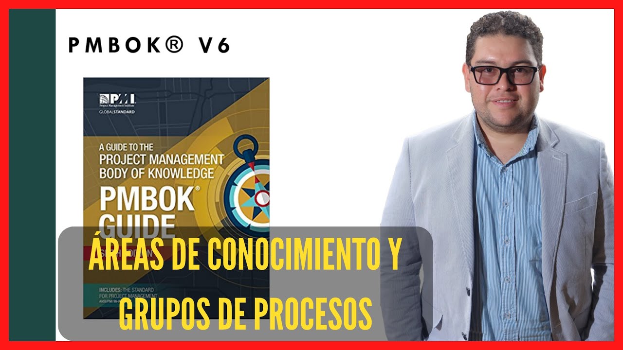 CURSO GRATIS DEL PMBOK 6 SEXTA EDICIÓN – ÁREAS DE CONOCIMIENTO, GRUPOS DE PROCESOS DEL PMBOK V6 ...