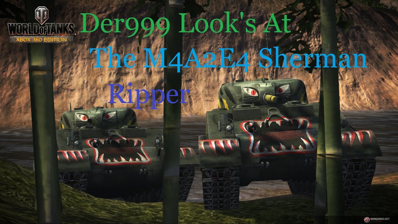 Der999 Looks at the M4A2E4 Sherman Ripper in World of Tanks: Xbox 360 ...