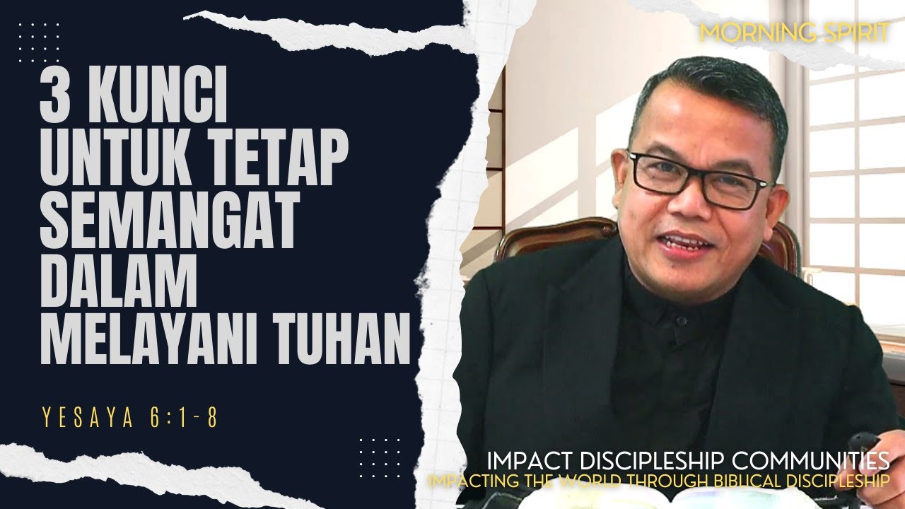 3 Kunci Untuk Tetap Semangat Dalam Melayani Tuhan | Yesaya 6:1-8 ...
