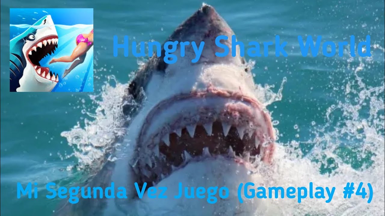 Hungry Shark World - Mi Segunda Vez Juego (Gameplay #4) - YouTube
