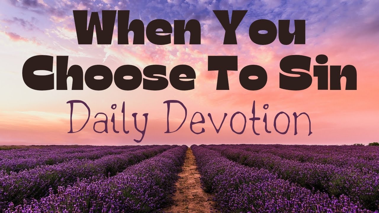Daily Devotional Today - When You Choose To Sin - YouTube