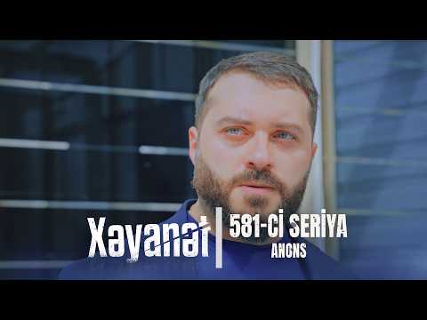 Xəyanət (3-cü mövsüm 581-ci Seriya)  ANONS