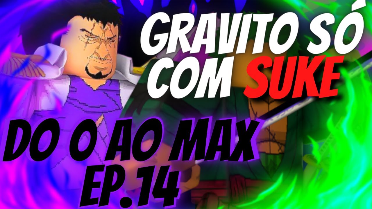 (GPO) ENFRENTANDO O GRAVITO SÓ COM SUKE (DO 0 AO MAX EP.14) | GRAND ...