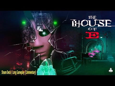 The House Of E. / Steam Deck / Long Gameplay - Ending 1 (Commentary ...