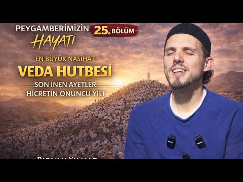 Veda Hutbesi: Peygamberimizin Son ve En Büyük Nasihati! | Hicretin 10. Yılı - 25.BÖLÜM
