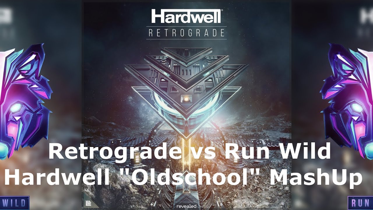 Hardwell "Oldschool" MashUp - Retrograde vs Run Wild - YouTube