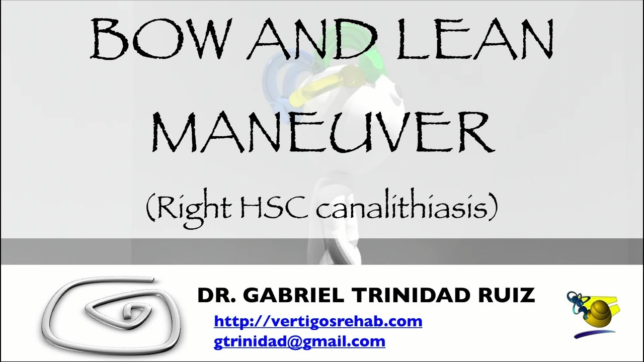 BOW AND LEAN MANEUVER RIGHT HSC CANALITHIASIS - YouTube