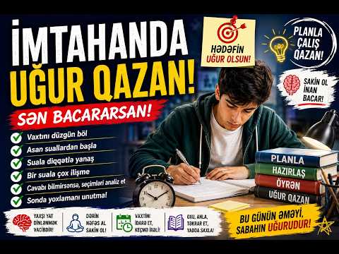 İMTAHANDA UĞUR QAZANMAQ ÜÇÜN BUNLARI ET!