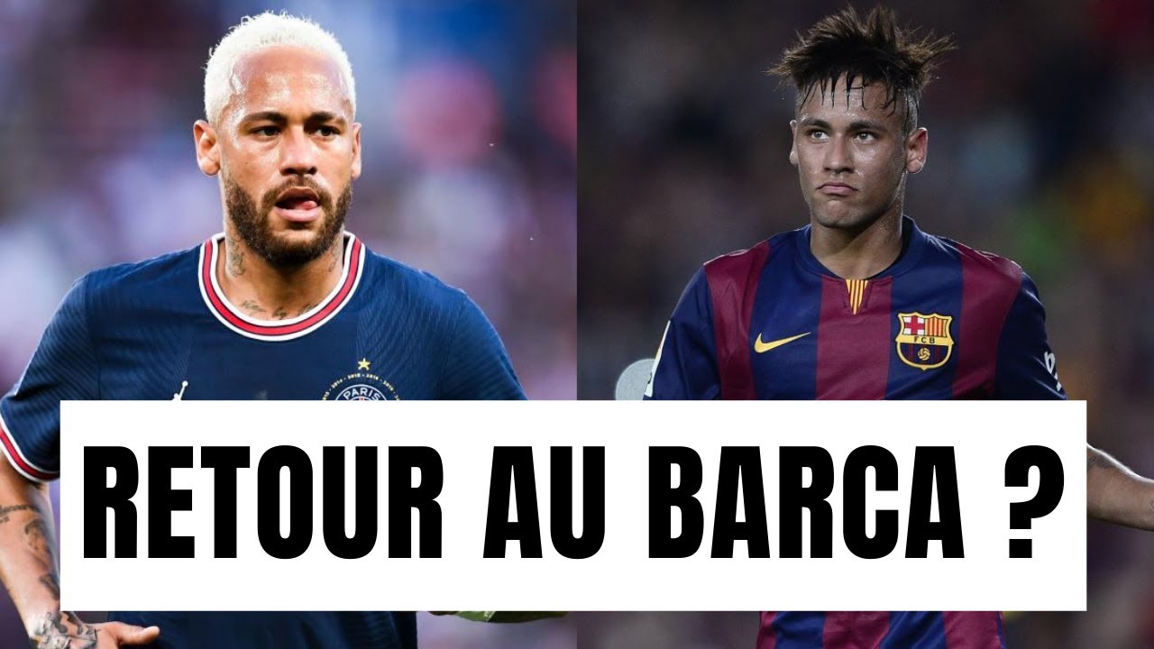 NEYMAR DE RETOUR AU BARCA ⁉️ Focus sur le cas Neymar - YouTube