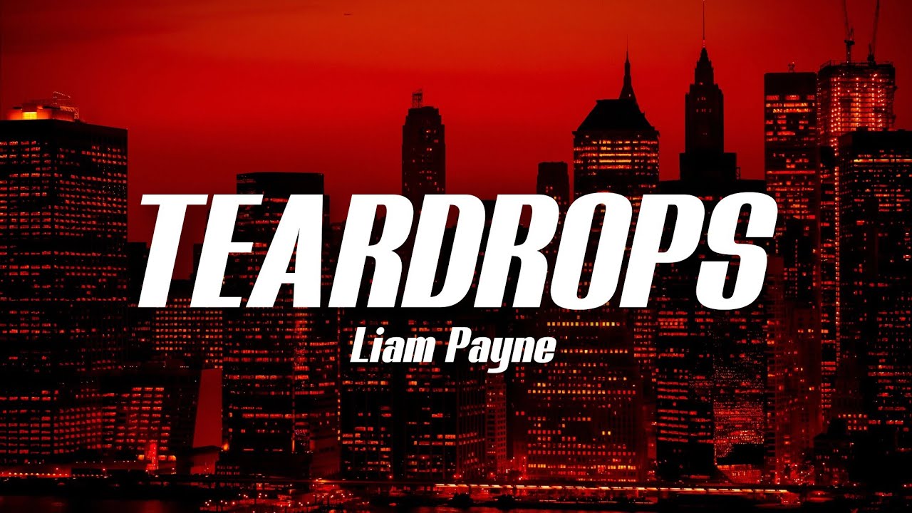 Liam Payne - Teardrops (Lyrics) - YouTube