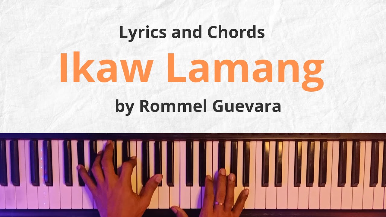 Ikaw Lamang by Rommel Guevara Lyrics and Chords Piano Cover Acordes ...