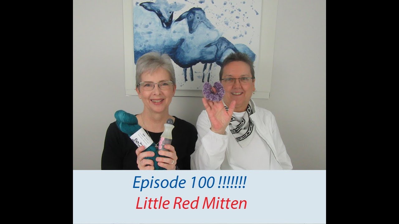 MC Knitting Adventures Podcast - Episode 100!!!!!! - Little Red Mitten ...