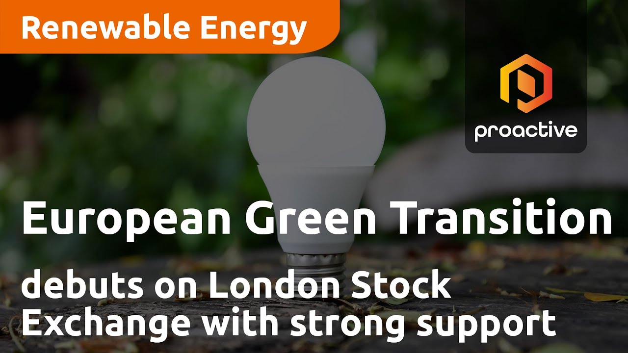 European Green Transition debuts on London Stock Exchange with strong ...