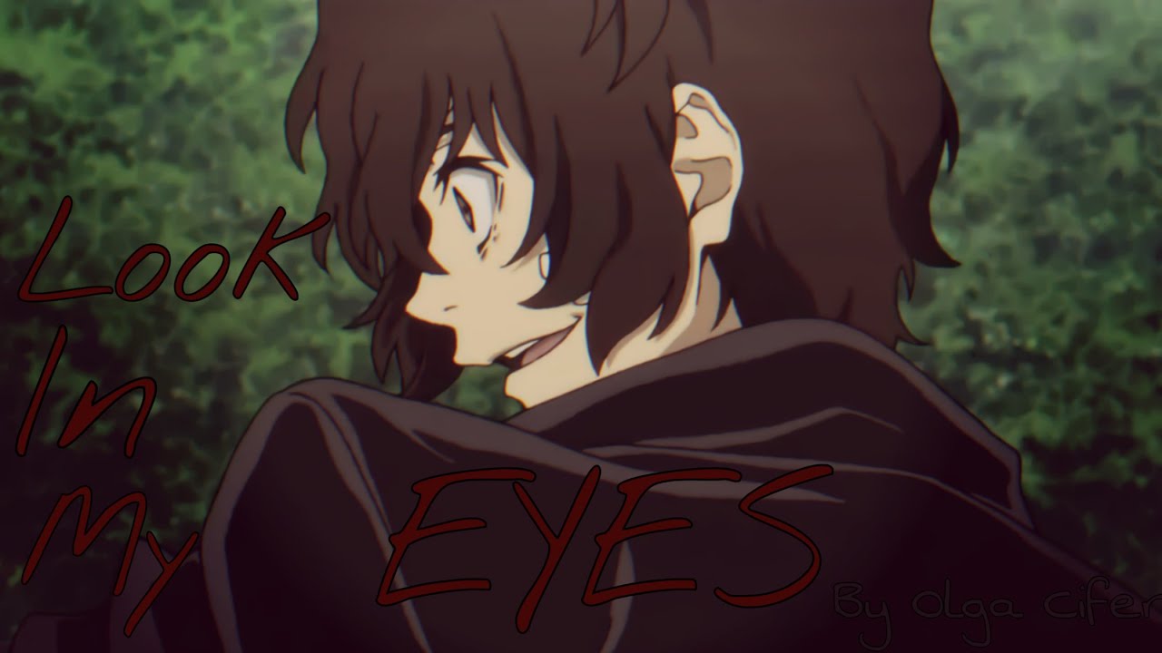 Look In My Eyes || Dazai Osamu || Bungou Stray Dogs || AMV - YouTube
