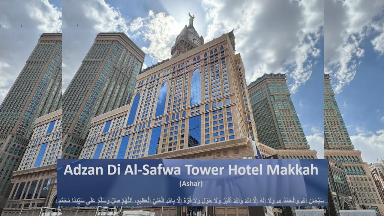 Adzan Di Al-Safwa Tower Hotel Makkah (Ashar) - YouTube