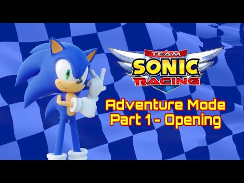 Team Sonic Racing Adventure Mode (Part 1 - Opening) - YouTube