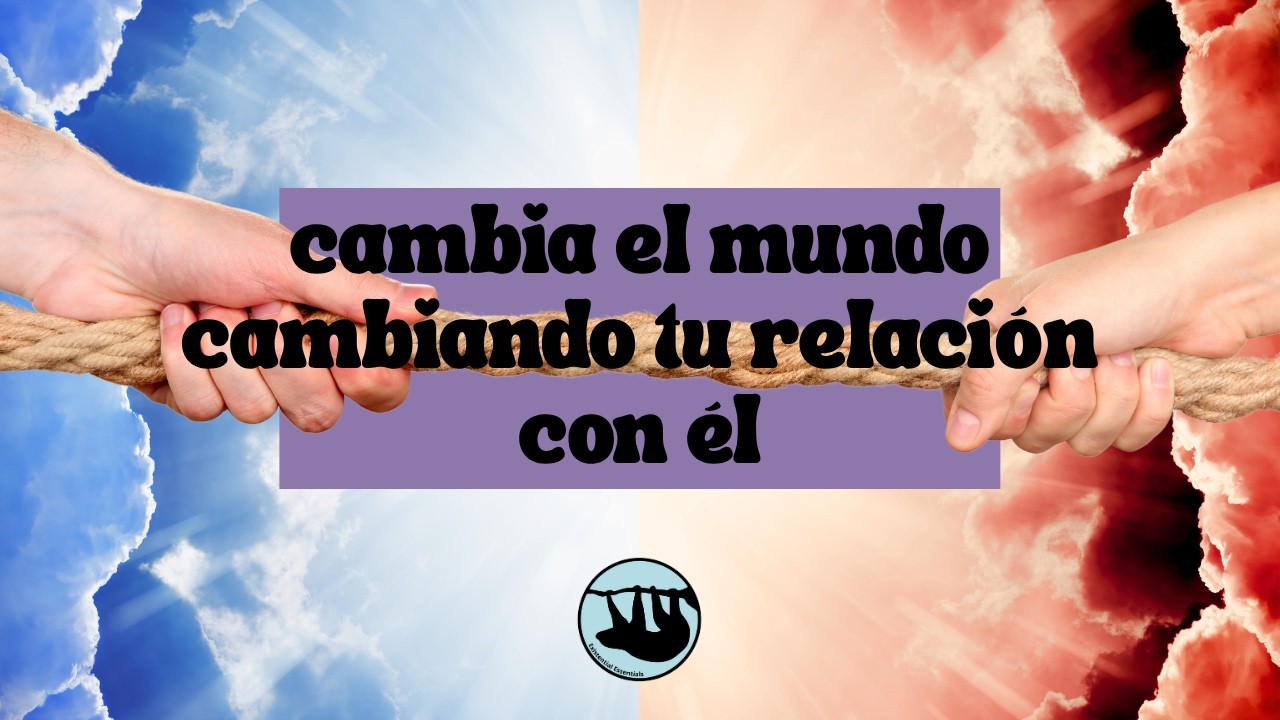 cambia el mundo cambiando tu relación con él - YouTube