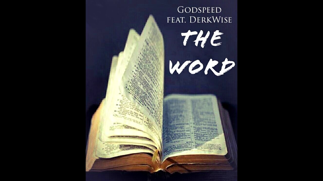 "The WORD" GODSPEED PRODUCTIONZ feat DerkWise - YouTube