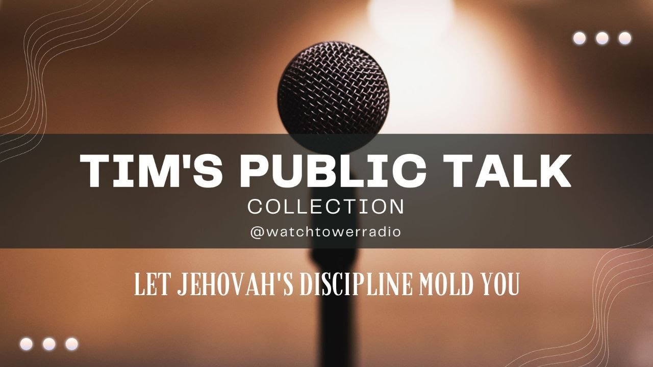JW Public Talk Let Jehovah's Discipline Mold You - YouTube