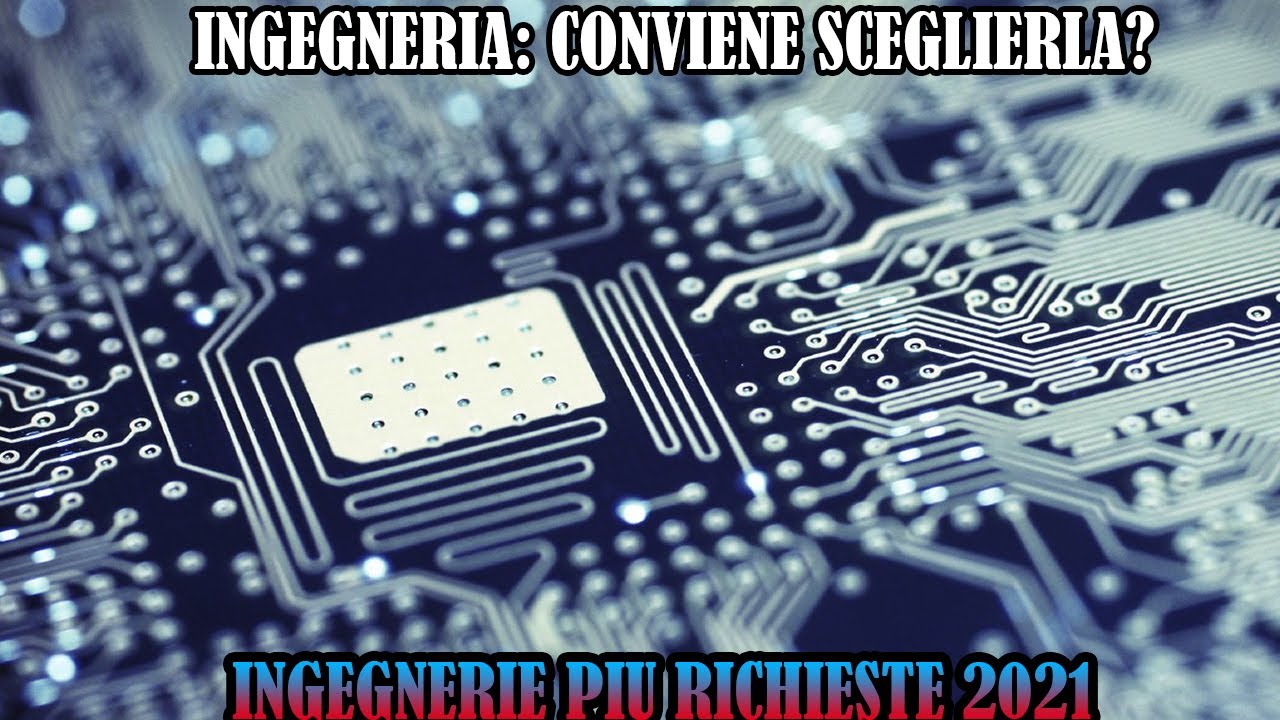 Scegliere ingegneria: conviene? + Ingegnerie più richieste! - YouTube