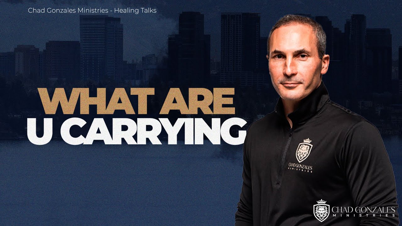 What Are You Carrying? | Healing Talks with Chad Gonzales - YouTube
