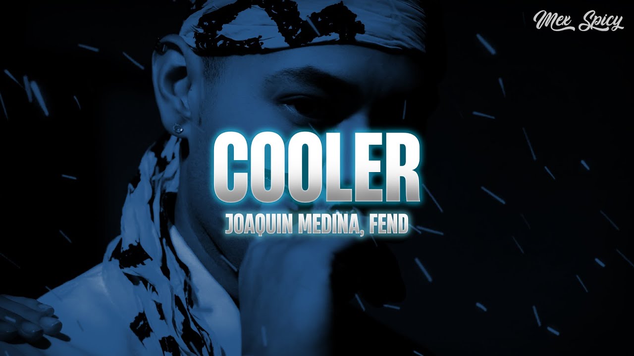 Joaquin Medina, Fend - Cooler (Letra/Lyrics) - YouTube