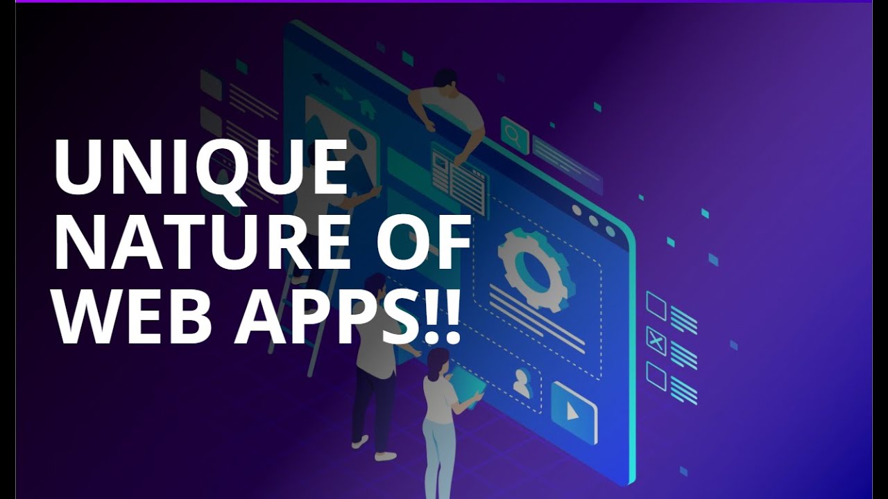 UNIQUE NATURE OF WEB APPS!! - YouTube