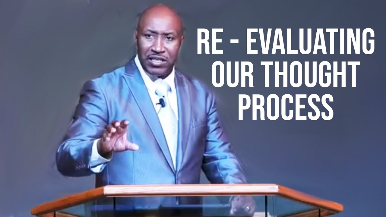 Re - Evaluating Our Thought Process - YouTube