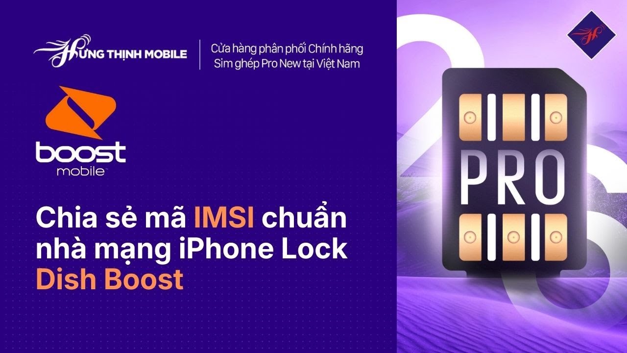 Chia sẻ mã IMSI chuẩn nhà mạng Dish boost cho sim ghép Chi Tiết và Dễ ...
