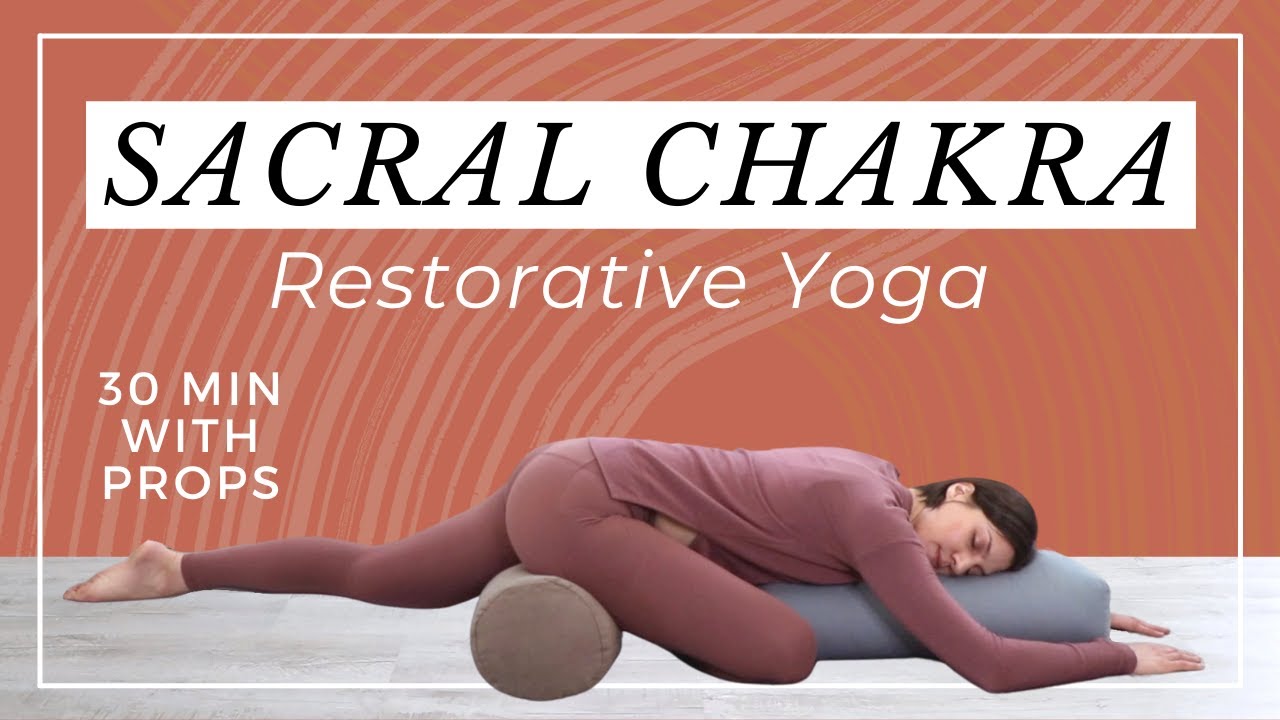 Restorative Yoga for the Sacral Chakra (2nd Chakra) - YouTube