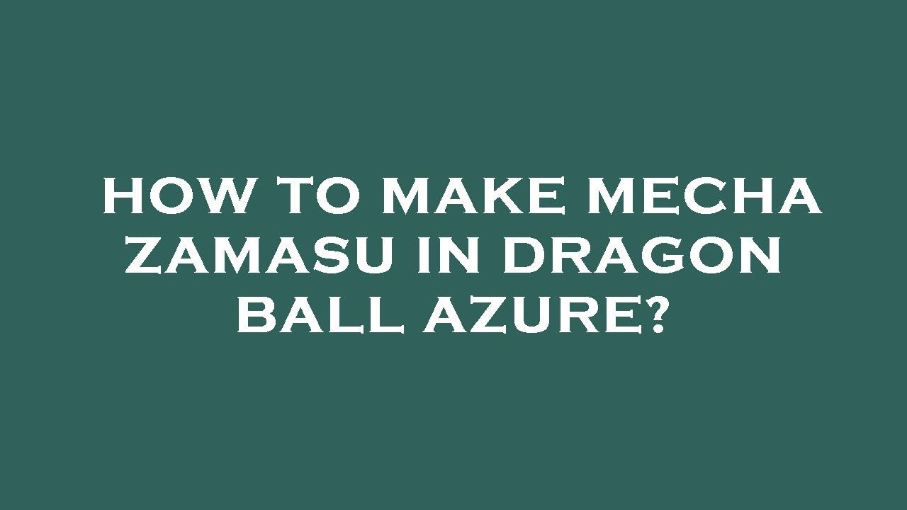 How to make mecha zamasu in dragon ball azure? - YouTube