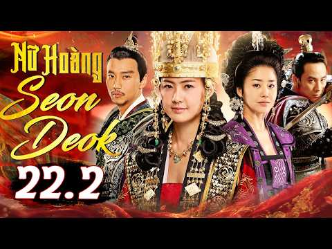 Phim Hàn Quốc | NỮ HOÀNG SEON DEOK - Tập 22.2 (Thuyết Minh) Tuyệt Phẩm Cổ Trang Không Thể Bỏ Lỡ 2026
