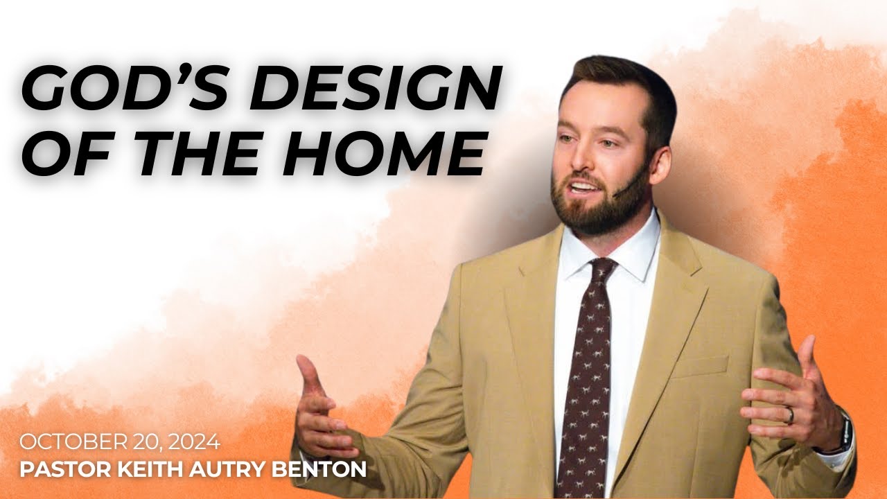God's Design of the Home || Pastor Keith Autry Benton - YouTube