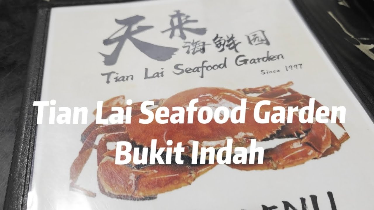 202305 Tian Lai Seafood Garden @ Bukit Indah, Johor Bahru - YouTube