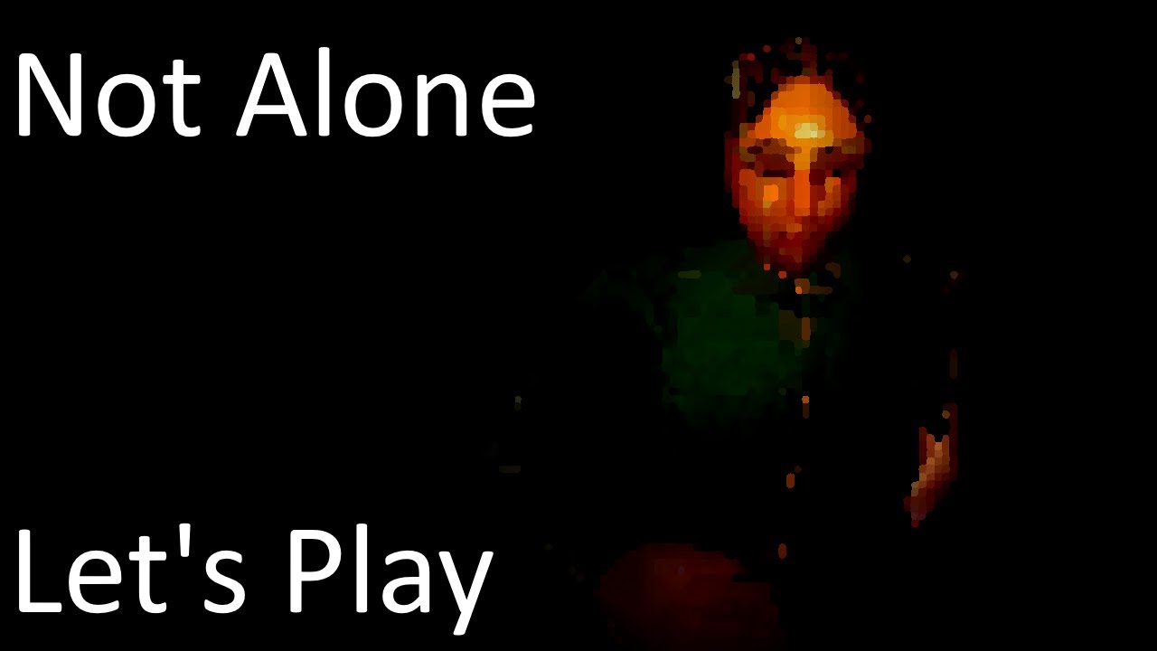 Not Alone | Horror Game Let's Play - YouTube