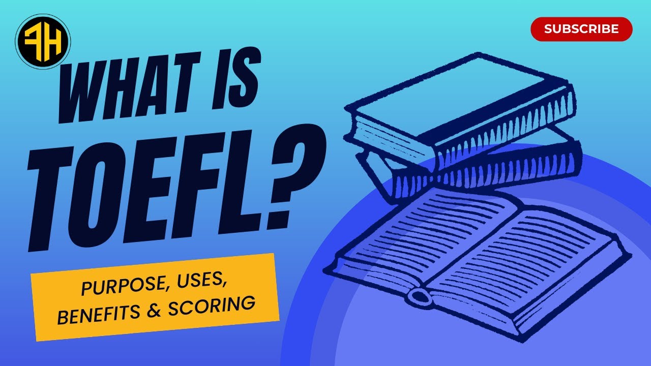 What is TOEFL? | TOEFL Purpose, Uses, Benefits, and Scoring Explained ...