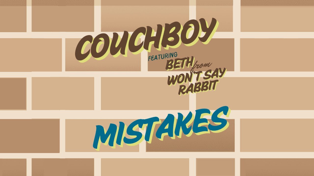 Couchboy ft. Beth from Won't Say Rabbit -- Mistakes (Video) - YouTube